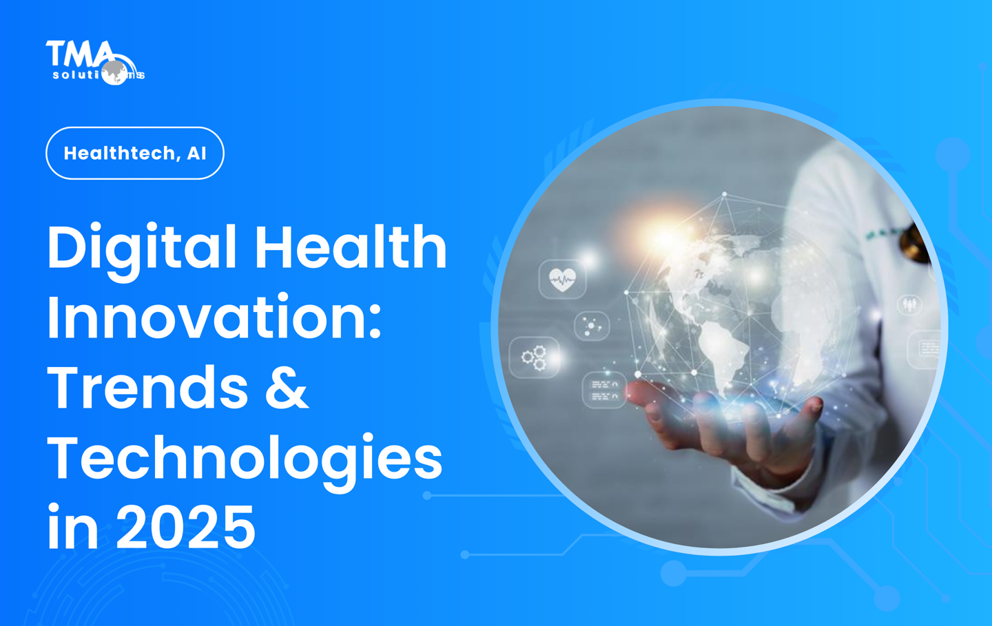 Digital Health Innovation: Trends & Technologies in 2025 | TMA Solutions